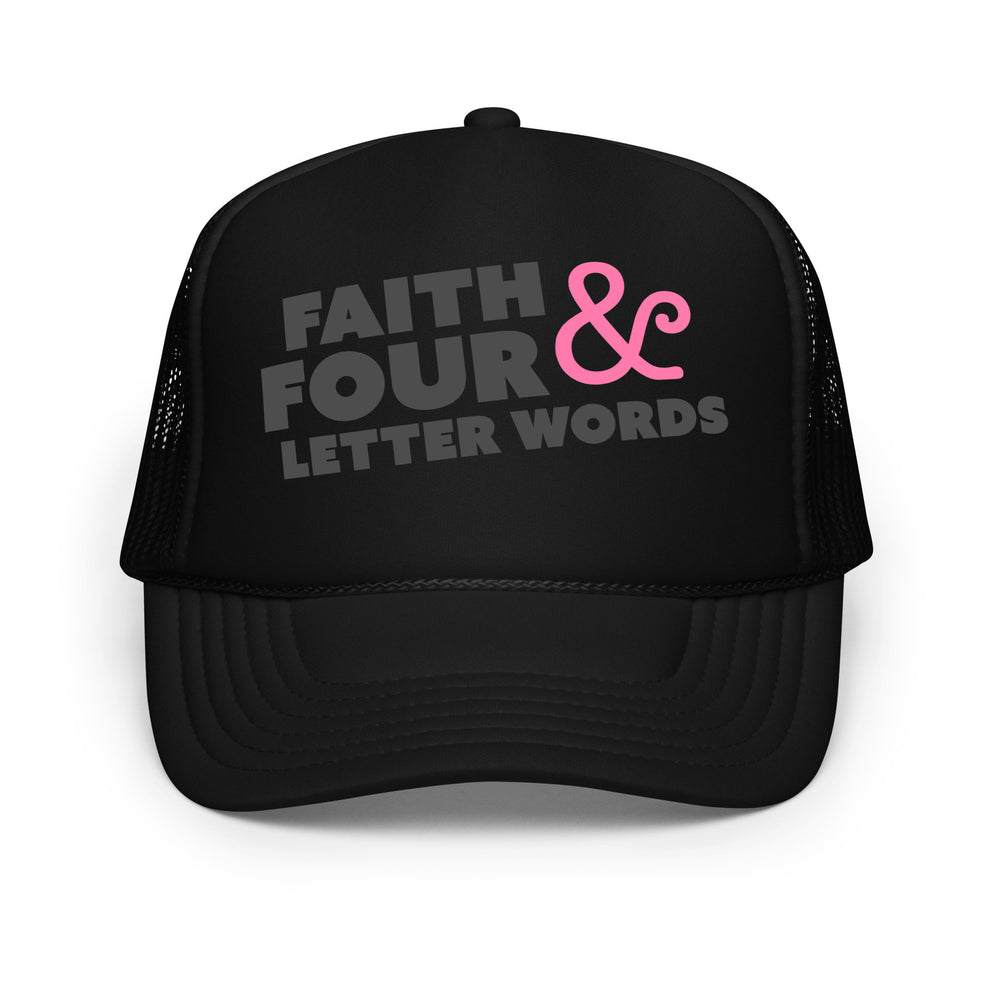 Faith & Four Letter Words Foam trucker hat – Faith & Four Letter Words ...